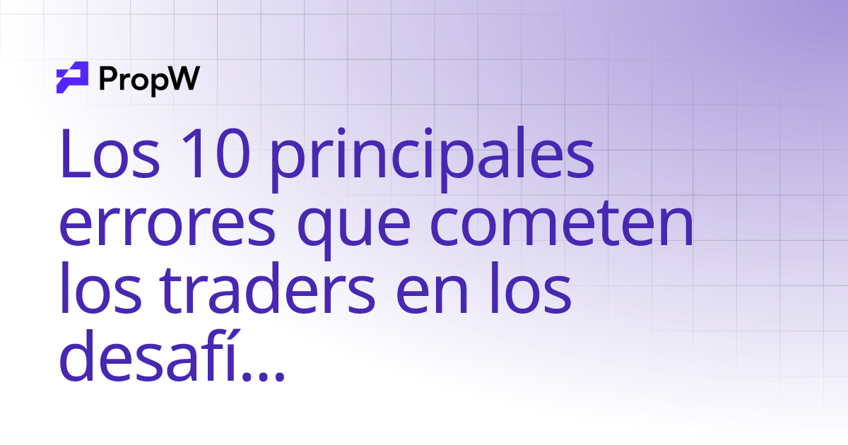 Los 10 principales errores que cometen los traders en los desafíos de ...